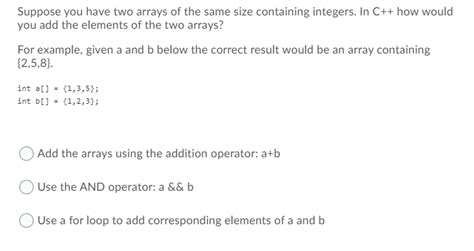 solved suppose you have two arrays of the same size