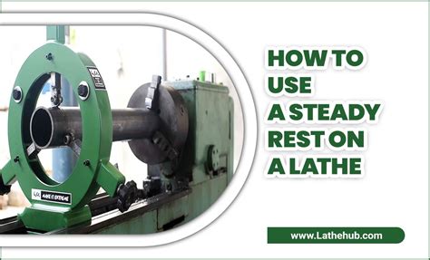 How To Use A Steady Rest On A Lathe A Expert Guideline