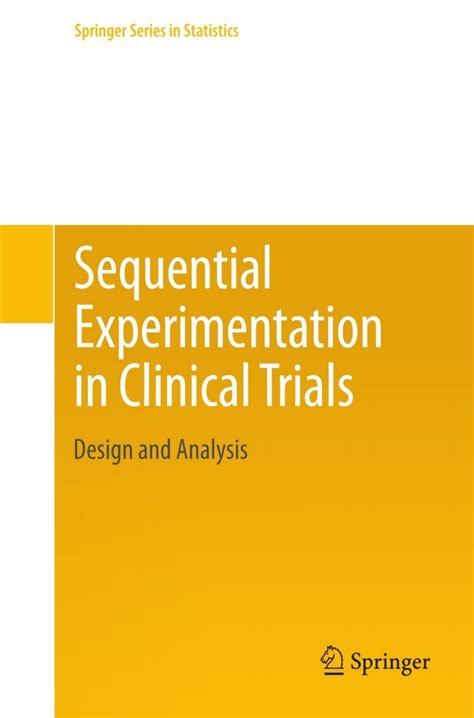Sequential Experimentation In Clinical Trials Design And Analysis