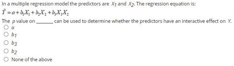 Solved In A Multiple Regression Model The Predictors Are X7