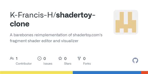 github k francis h shadertoy clone a barebones reimplementation of