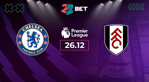 Chelsea Vs Fulham Prediction