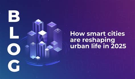 How Smart Cities Are Reshaping Urban Life In 2025