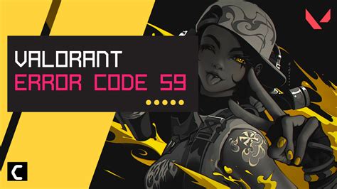 Valorant Error Code 59 Client Connection Error Fix 2025