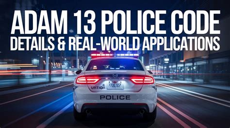 Adam 13 Police Code Details And Real World Applications