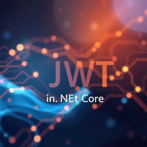 How To Implement JWT Authentication In NET Core A Comprehensive Guid