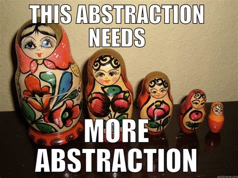 Abstract Abstraction Is Abstract Quickmeme
