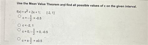 Solved Use The Mean Value Theorem And Find All Possible Chegg