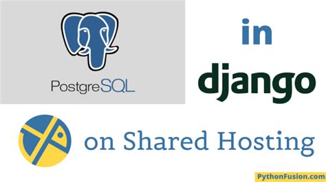 Use Postgresql Database In Django On Shared Hosting Python Fusion