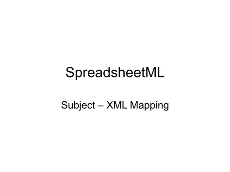 Spreadsheet Ml Subject Xml Mapping Ppt Free Download