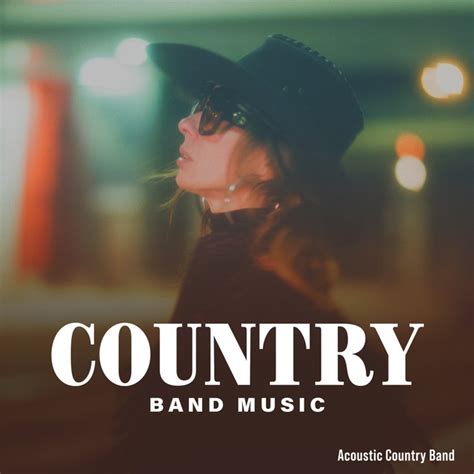 Country Band Music Album By Acoustic Country Band Spotify