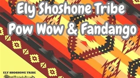 Ely Shoshone Tribe Pow Wow And Fandango