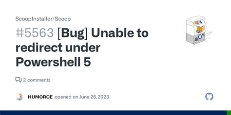 Bug Unable To Redirect Under Powershell 5 · Issue 5563