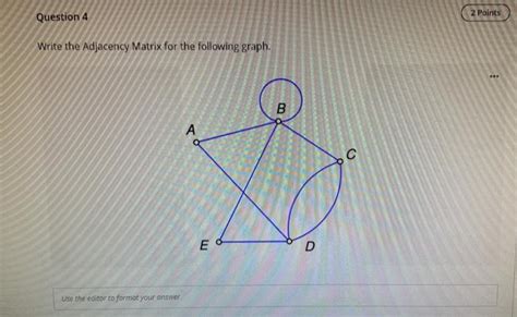 Solved 2 Points Question 4 Write The Adjacency Matrix For