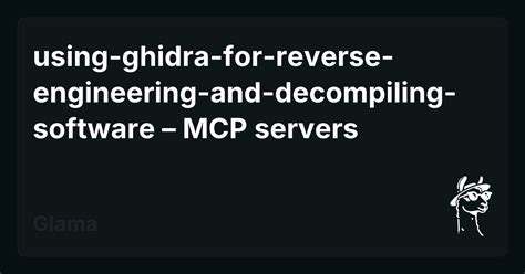 Using Ghidra For Reverse Engineering And Decompiling Software Mcp Servers Glama