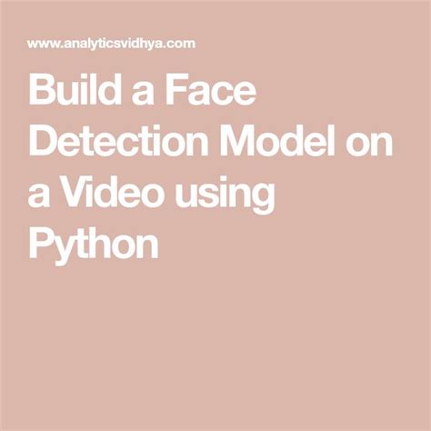 Build A Face Detection Model On A Video Using Python Deep Learning Detection Face
