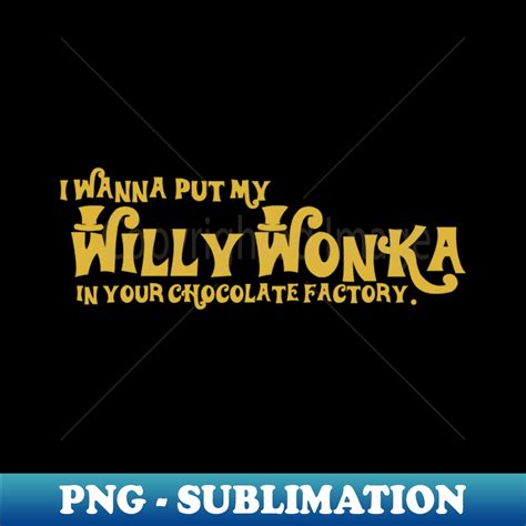 My Willy Wonka Signature Sublimation Png File Stunning S Inspire