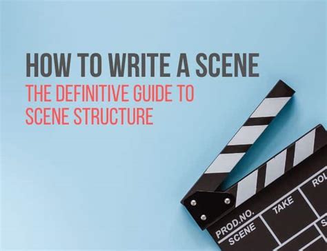 How To Write A Scene The Definitive Guide To Scene Structure The