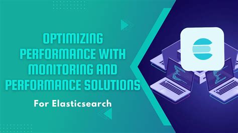 optimizing performance with monitoring and performance solutions for