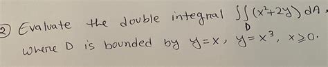 [answered] 2 Evaluate The Double Integral Ss X 2y Da Y X Where D Is Kunduz