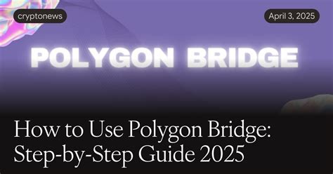 How To Use Polygon Bridge Step By Step Guide 2025