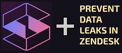 How To Ensure Data Is Not Leaked From Zendesk Tickets Strac Data