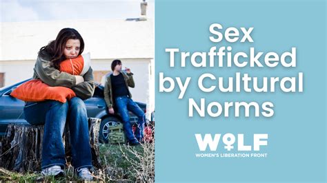 Sex Trafficked By Cultural Norms Women S Liberation Front