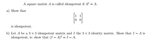 Solved A Square Matrix A Is Called Idempotent If A A Chegg