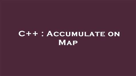 c accumulate on map youtube