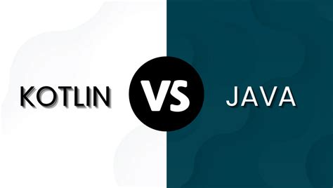 Kotlin Vs Java Which One Is Better Settle The Debate Dacdigital
