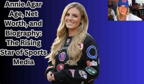 Annie Agar Age Net Worth And Biography The Rising Star Of Sports Media