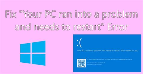 Fix Your PC Ran Into A Problem And Needs To Restart Error In Windows 10