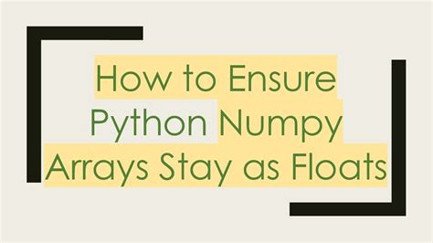 How To Ensure Python Numpy Arrays Stay As Floats Youtube