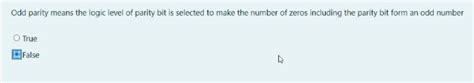 Solved Odd Parity Means The Logic Level Of Parity Bit Is