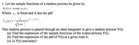 1 Let The Sample Functions Of A Random Process Be Given By X T A