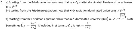 Solved 5 A Starting From The Friedman Equation Show That