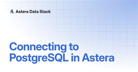 Connecting To PostgreSQL In Astera Astera Data Stack