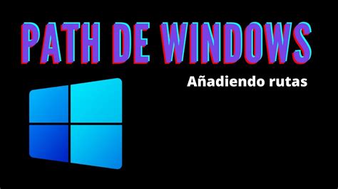 Path De Windows Cómo Añadir Rutas 📂 Explicado ⏱ En Un Minuto ⏱ Youtube