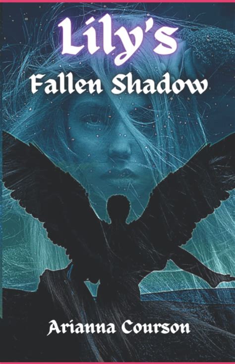 Lilys Fallen Shadow Fallen Shadow Saga By Arianna Courson Goodreads