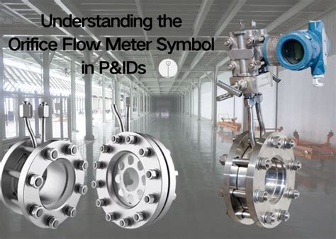 Understanding The Orifice Flow Meter Symbol In Pandids