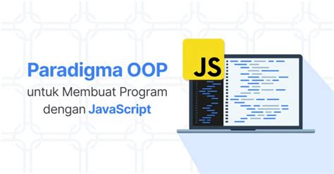 Paradigma OOP Untuk Membuat Program Dengan JavaScript