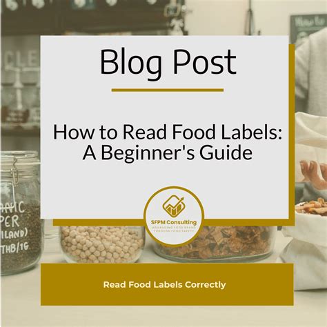 How To Read Food Labels A Beginners Guide Sfpm Consulting