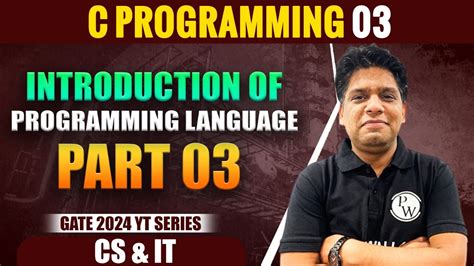 C Programming 03 Introduction Of Programming Language Part 03 Cs Gate 2024 Series Yt Youtube