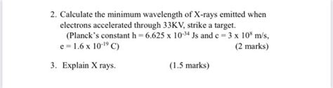 Solved Calculate The Minimum Wavelength Of X Rays Emitted Chegg