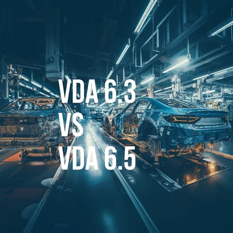 Comparing Vda 6 3 And Vda 6 5 Key Differences Mobile2b