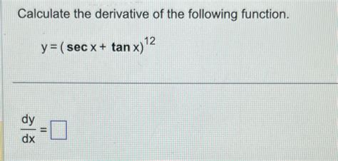 Solved Calculate The Derivative Of The Following