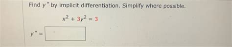 solved find y ﻿by implicit differentiation simplify where