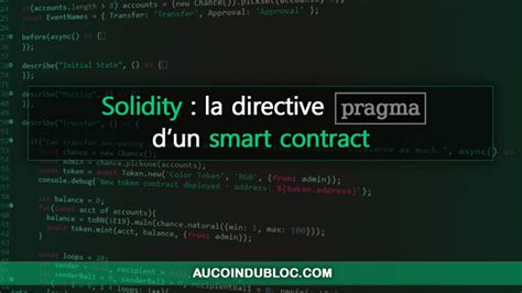 Solidity La Directive Pragma Dun Smart Contract Au Coin Du Bloc