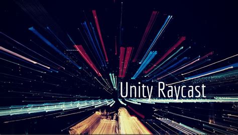 Raycast In Unity Raycasting Is A Big Subject Just Look By Josh