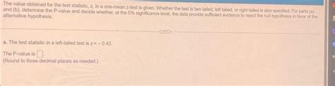 Solved The Value Obtained For The Test Statistic Z In A
